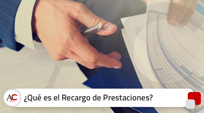 ¿Qué es el Recargo de Prestaciones?